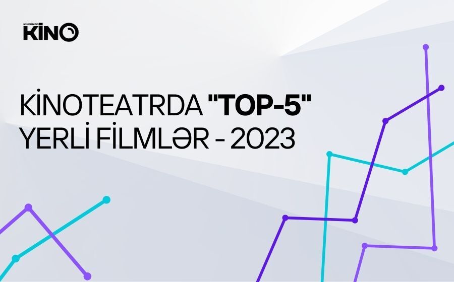 TAMAŞAÇI SAYINA GÖRƏ “TOP-5” FİLMLƏR – 2023 - KINOINFO